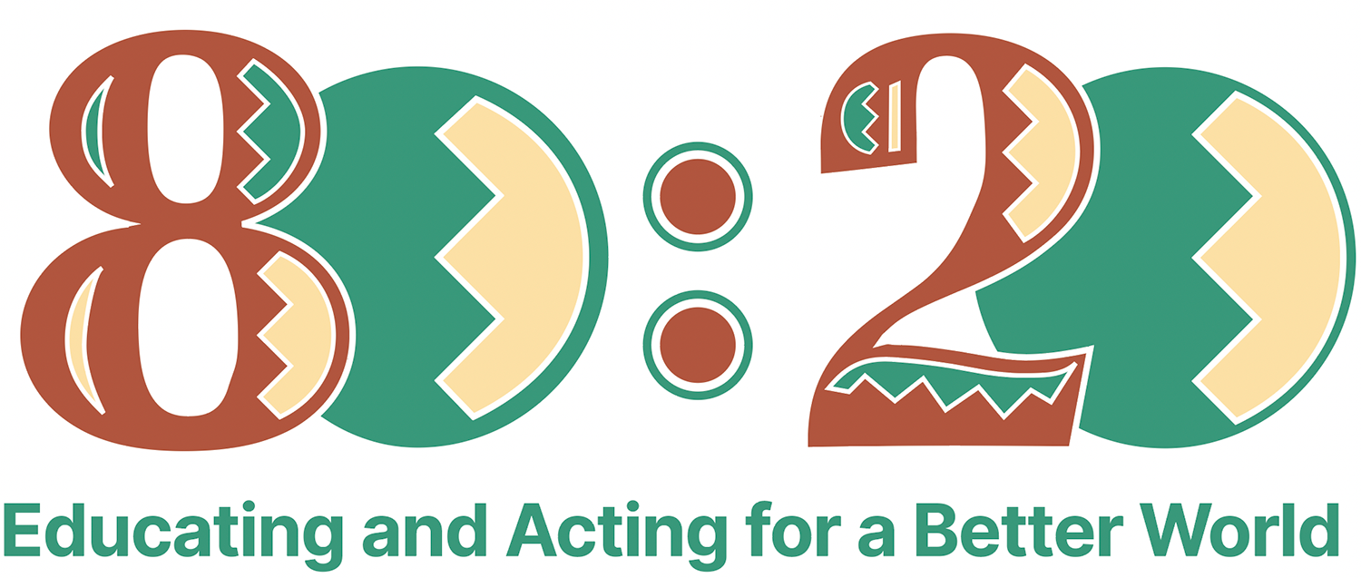 Home - 80:20 Educating & Acting for a Better World